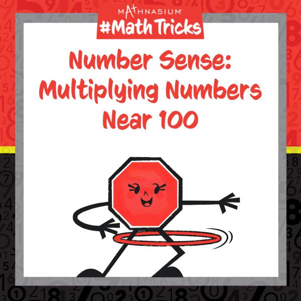 Mathnasium #MathTricks: Number Sense (Multiplication Part 3)